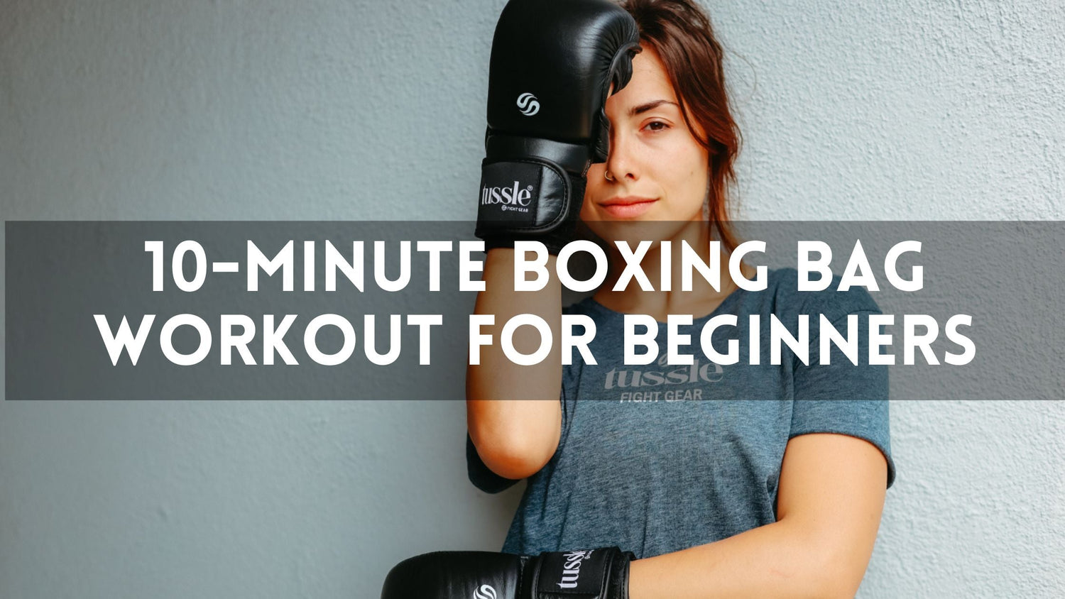 Quick 10-Minute Boxing Bag Workout for Beginners | Full Guide – Tussle
